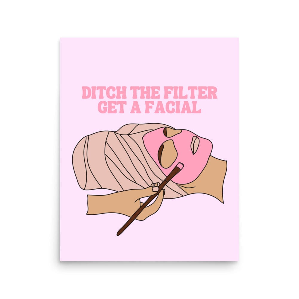 Ditch The Filter Get A Facial Poster | ButFirstSkin